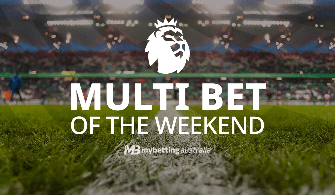 EPL Best Tips and Multibet of the Weekend | Matchweek 37